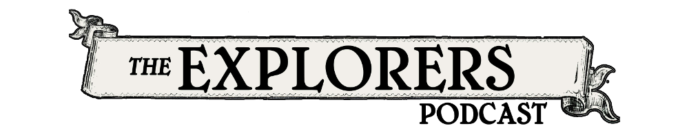Explorers Podcast – A podcast examining the lives, explorations and ...